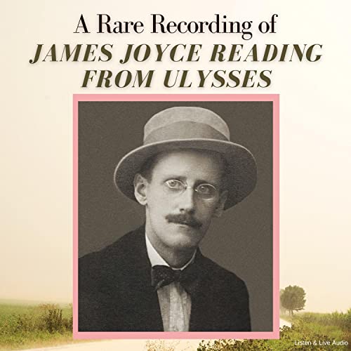 Amazon.co.jp: A Rare Recording of James Joyce Reading from Ulysses (Audible Audio Edition ...