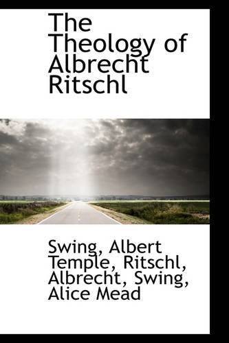 The Theology of Albrecht Ritschl : Temple, Swing Albert: Amazon.in: Books