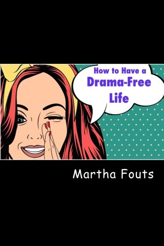 How to Have a Drama-Free Life: Fouts, Mrs. Martha Elizabeth ...