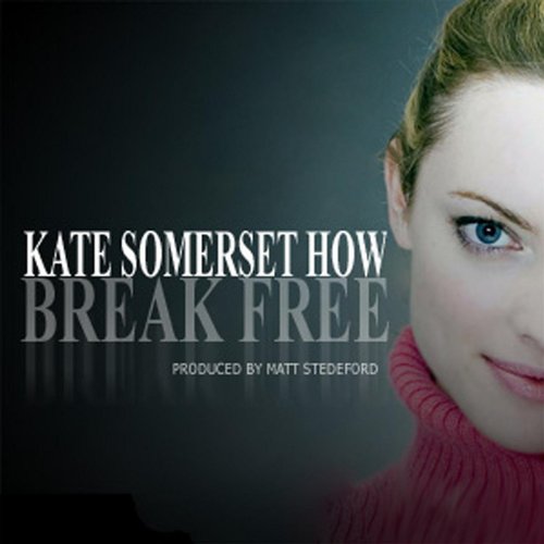 Amazon Music - Kate Somerset HowのBreak Free - Amazon.co.jp