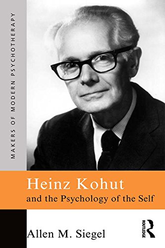 Heinz Kohut and the Psychology of the Self (Makers of Modern ...