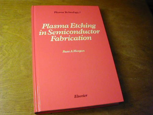 Plasma Etching in Semiconductor Fabrication (Plasma Technology) Morgan ...