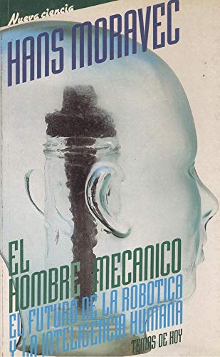 El hombre mecánico : MORAVEC, HANS: Amazon.com.mx: Libros
