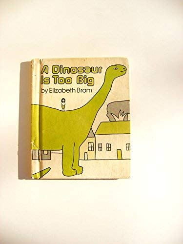 A Dinosaur Is Too Big: Bram, Elizabeth: 9780688800710: Amazon.com: Books