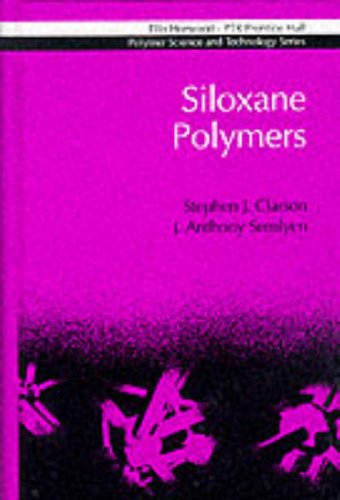 Siloxane Polymers (Ellis Horwood Series in Polymer Science and ...