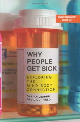 Why People Get Sick: Exploring the Mind-Body Connection: Leader, Darian ...
