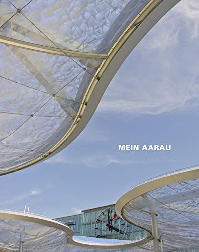 Mein Aarau : Schweikert, Ruth, Erne, Werner, Felder, Anna, Gaberell ...