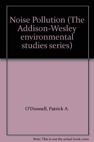Noise Pollution (The Addison-Wesley environmental studies series) : O ...