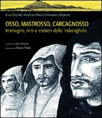Osso, Mastrosso, Carcagnosso. Immagini, miti e misteri della ...