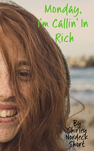 Amazon.com: Monday I'm Callin' In Rich eBook : Short, Shirley, Nordeck ...