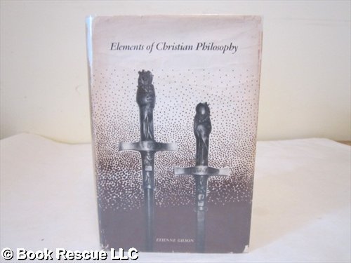 Elements of Christian Philosophy: Gilson, Etienne: Amazon.com: Books