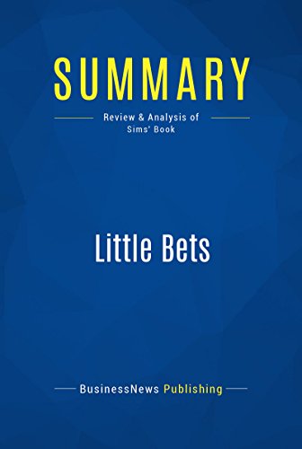 Summary: Little Bets: Review and Analysis of Sims' Book eBook ...