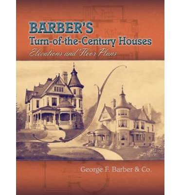 [(Barber's Turn-of-the-Century Houses: Elevations and Floor Plans ...