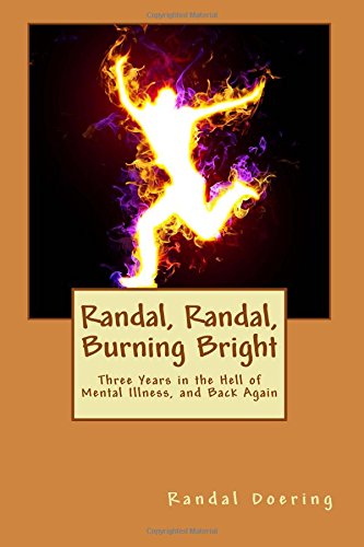 Randal, Randal Burning Bright: Three Years in the Hell of Mental ...
