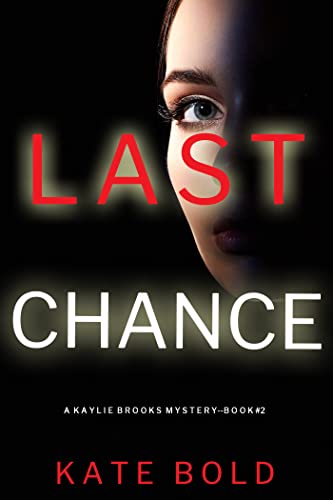 Last Chance (A Kaylie Brooks Psychological Suspense Thriller—Book 2 ...