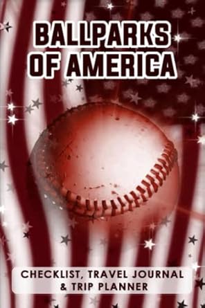 Ballparks of America Checklist, Travel Journal & Trip Planner: Explore ...