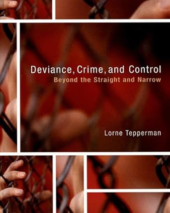 Deviance, Crime, and Control: Beyond the Straight and Narrow: Tepperman ...