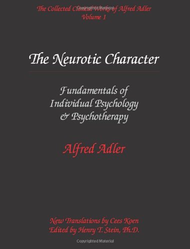 The Collected Clinical Works of Alfred Adler, Volume 1: The Neurotic ...