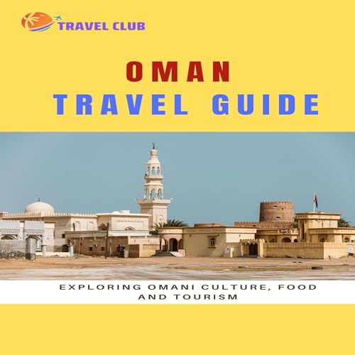 Amazon.com: Oman Travel Guide: Exploring Omani Culture, Food and ...