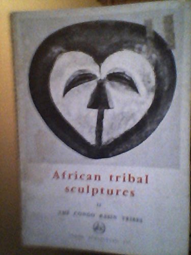 African Tribal Sculptures. Vol II The Congo Basin Tribes: William. Fagg ...
