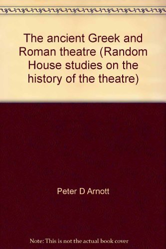 The ancient Greek and Roman theatre (Random House studies on the ...