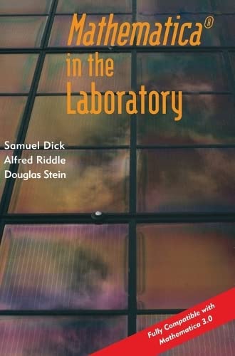 Mathematica ® in the Laboratory: Dick, Samuel, Riddle, Alfred, Stein ...