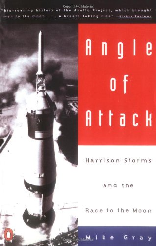 Angle of Attack: Harrison Storms and the Race to the Moon: Gray, Mike ...