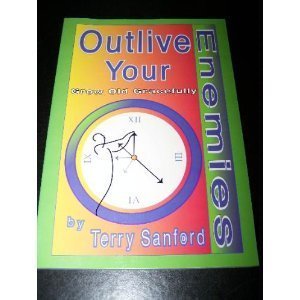 Outlive Your Enemies: Grow Old Gracefully: Sanford, Terry ...