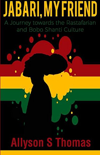 Jabari, My friend: A Journey towards the Rastafarian and Bobo Shanti ...