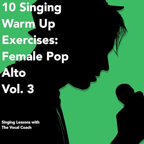 Play 10 Singing Warm Up Exercises: Female Pop Alto Vol. 3 by Singing ...