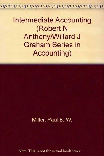 Intermediate Accounting (ROBERT N ANTHONY/WILLARD J GRAHAM SERIES IN ...