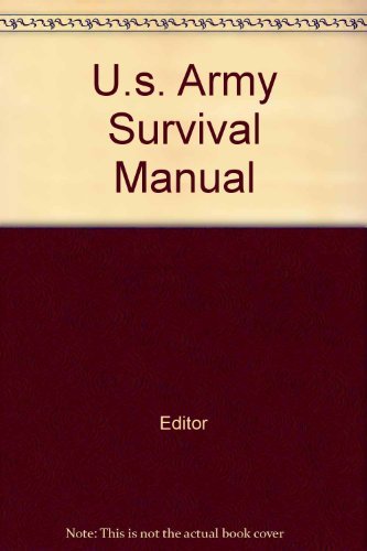 U.s. Army Survival Manual: Editor: Amazon.com: Books