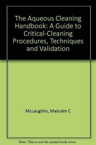 The Aqueous Cleaning Handbook: A Guide to Critical-Cleaning Procedures ...