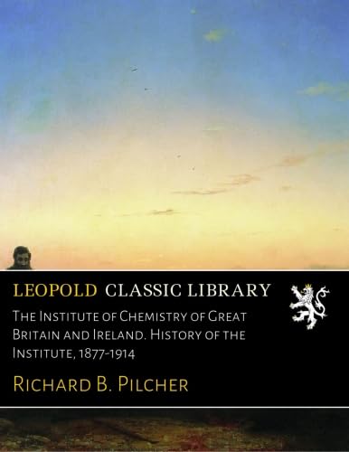The Institute of Chemistry of Great Britain and Ireland. History of the ...