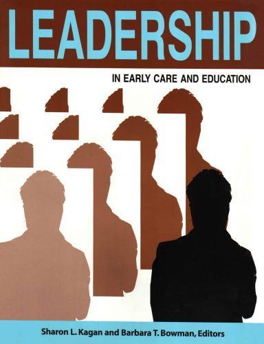Leadership in Early Care and Education: Sharon Kagan, Barbara T. Bowman ...