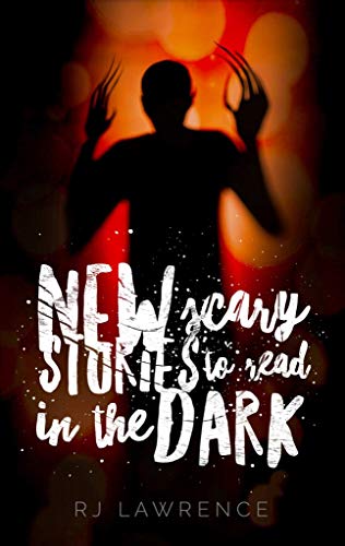 New Scary Stories to Read in the Dark - Kindle edition by Lawrence, RJ ...