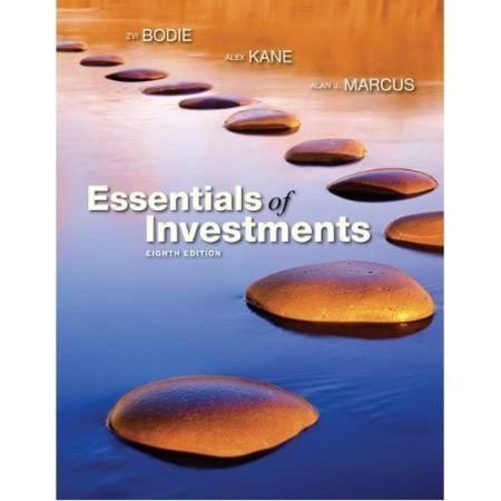 Essentials of Investments: Zvi Bodie,Alex Kane,Alan J. Marcus ...