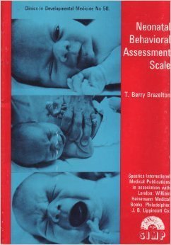 Neonatal Behavioral Assessment Scale (Clinics in Developmental Medicine ...