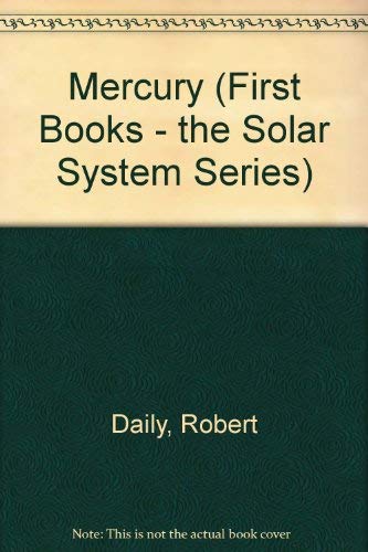 Mercury (First Books - The Solar System Series): Daily, Robert ...