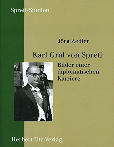 Karl Graf von Spreti · Bilder einer diplomatischen Karriere (Spreti ...