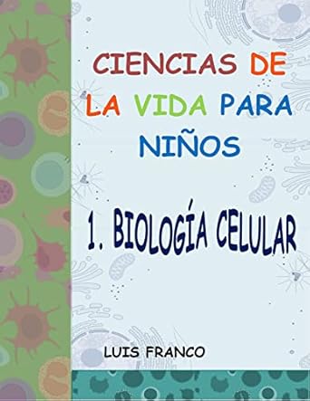 Amazon.com: CIENCIAS DE LA VIDA PARA NIÑOS : 1. BIOLOGÍA CELULAR ...