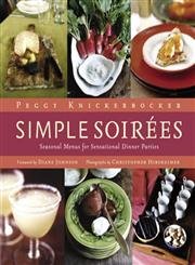 Simple Soirees: Seasonal Menus for Sensational Dinner Parties ...