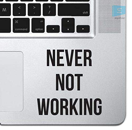 SIGN EVER Never Not Working Motivational Quotes Stickers for Laptop ...