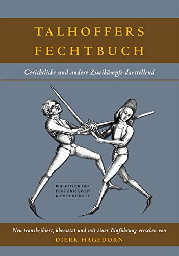 Talhoffers Fechtbuch: Gerichtliche und andere Zweikämpfe darstellend ...