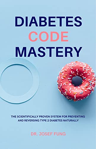 Diabetes Code Mastery : The Scientifically Proven System for Preventing ...