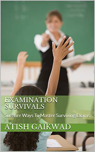 Examination Survivals: Surefire Ways To Master Surviving Exams eBook ...