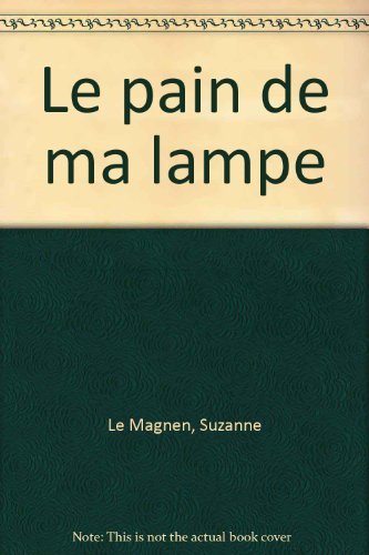 Amazon.com: Le pain de ma lampe: 9782911900648: Le Magnen Suzanne: Books
