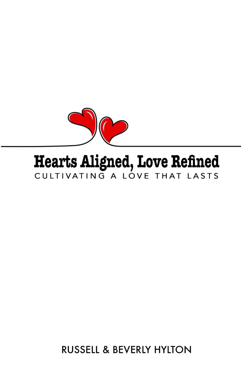 Hearts Aligned, Love Refined: Building a Love That Sizzles: Hylton ...