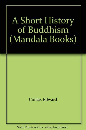 A Short History of Buddhism (Mandala Books): Amazon.co.uk: Conze ...