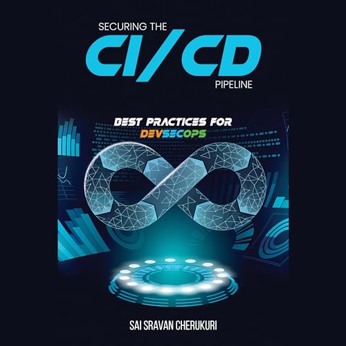 Amazon.com: Securing the CI/CD Pipeline: Best Practices for DevSecOps (Audible Audio Edition ...